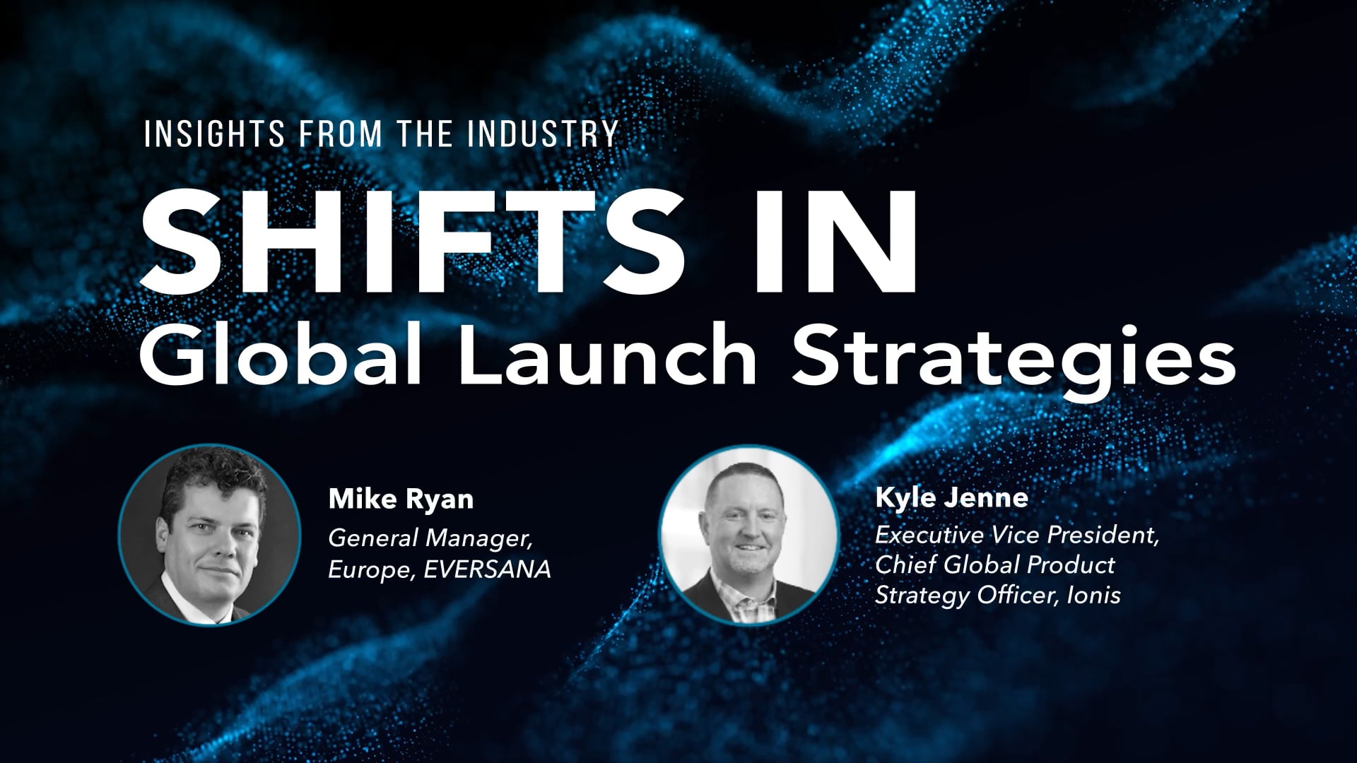 In-Depth with an Industry Leader: Global Launch Ambitions and Paradigm Shifts | EVERSANA